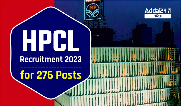 HPCL ନିଯୁକ୍ତି 2023, 276 ପୋଷ୍ଟ ପାଇଁ ଅନଲାଇନ୍ ଆବେଦନ କରନ୍ତୁ – Odia govt jobs