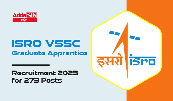 ISRO VSSC ଗ୍ରାଜୁଏଟ୍ ଆପ୍ରେଣ୍ଟିସ୍ ନିଯୁକ୍ତି 2023, 273 ପୋଷ୍ଟ ପାଇଁ ଆବେଦନ କରନ୍ତୁ