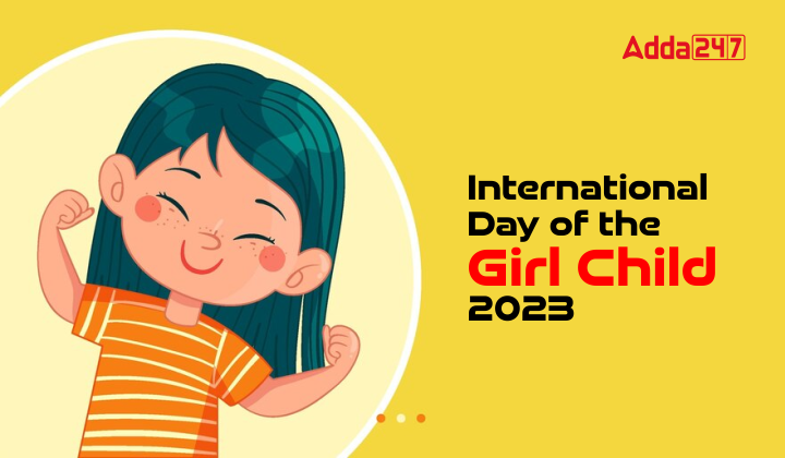 International Day of the Girl Child 2023 : ଇତିହାସ ଏବଂ ମହତ୍ତ୍ୱ