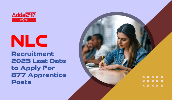 NLC ନିଯୁକ୍ତି 2023 ଆବେଦନ କରିବାର ଶେଷ ତାରିଖ ହେଉଛି 10 ନଭେମ୍ବର 2023