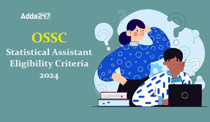 OSSC ପରିସଂଖ୍ୟାନ ସହାୟକ ଯୋଗ୍ୟତା ମାନଦଣ୍ଡ 2024, ବୟସ ସୀମା ଯାଞ୍ଚ କରନ୍ତୁ