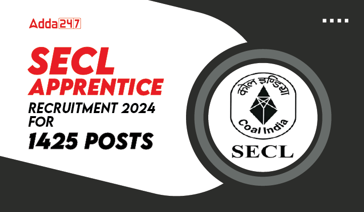 SECL ଆପ୍ରେଣ୍ଟିସ୍ ନିଯୁକ୍ତି 2024, 1425 ପୋଷ୍ଟ ପାଇଁ ଅନଲାଇନ୍ ଆବେଦନ କରନ୍ତୁ