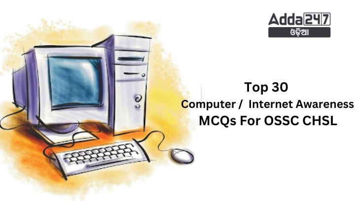 Top 30 Computer-Internet Awareness MCQs For OSSC CHSL 16 July 2024 Top 30 Computer-Internet Awareness MCQs For OSSC CHSL 16 July 2024