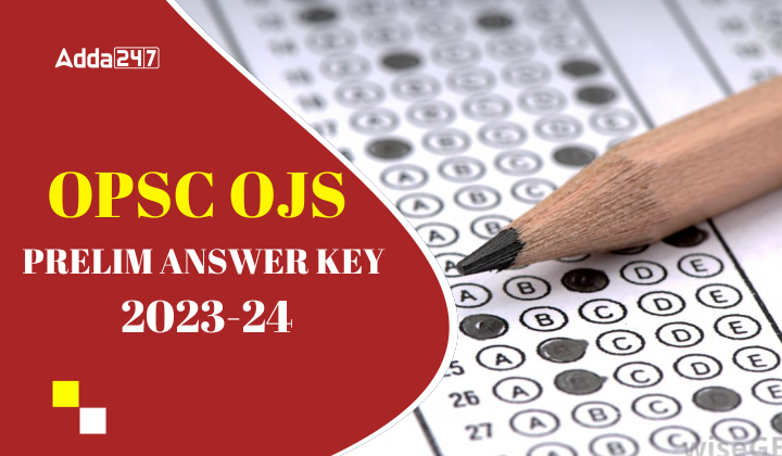 OPSC OJS 2023-24 ପ୍ରିଲିମସ୍ ଉତ୍ତର କୀ 2024 ଡାଉନଲୋଡ୍ କରନ୍ତୁ