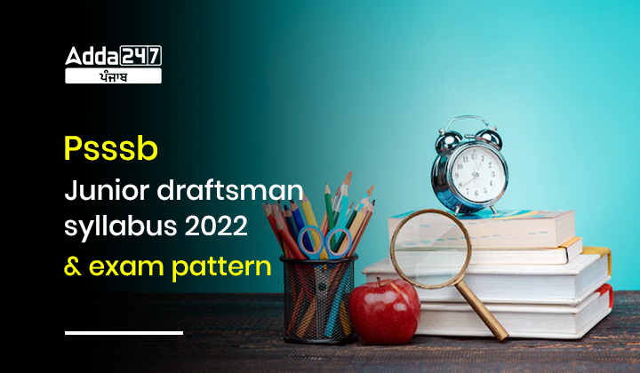 PSSSB Junior Draftsman Syllabus 2022 and Exam Pattern