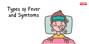 What are the 12 Types of Fever- Check Types of Pyrexia, Symptoms