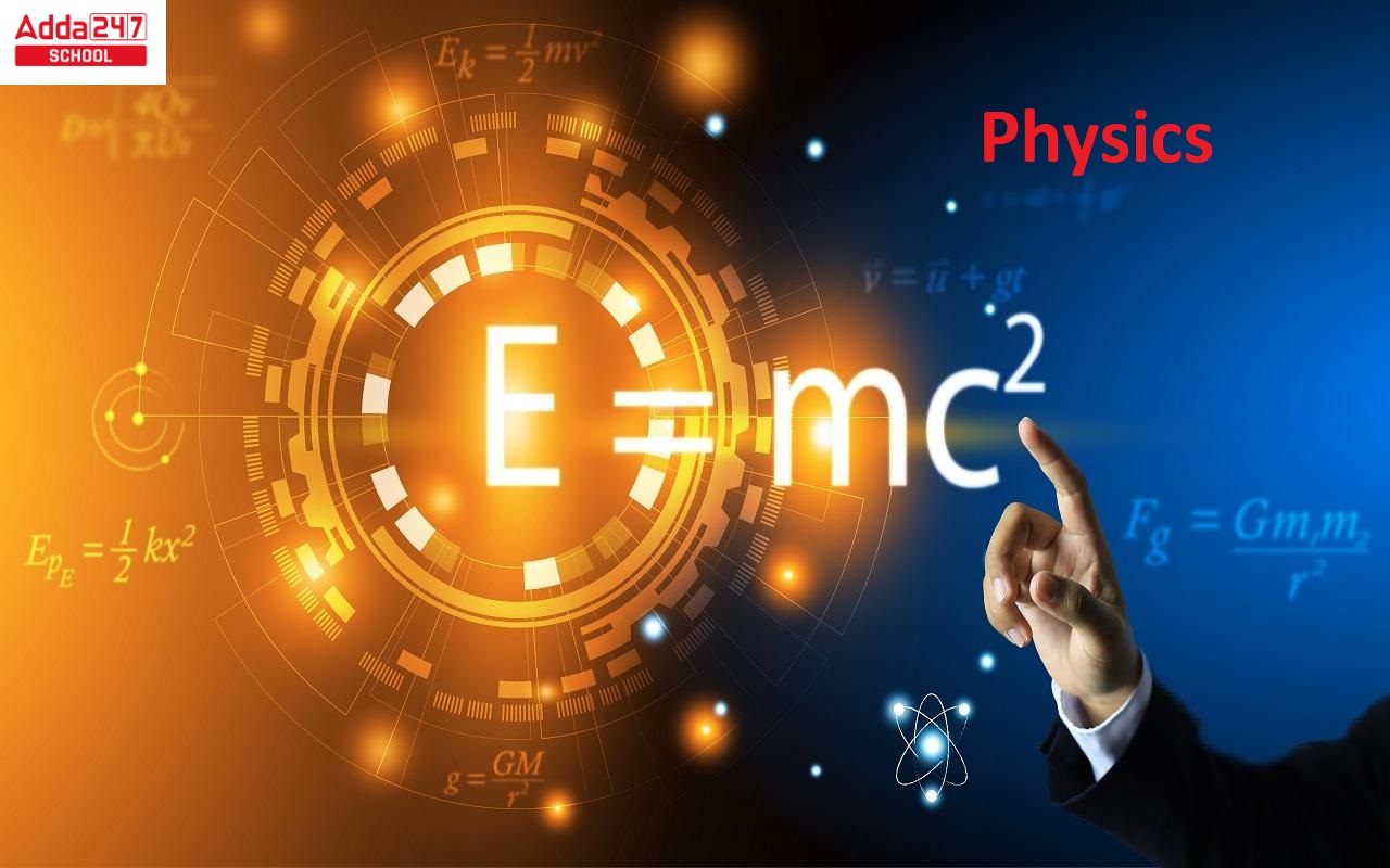 Physics- Definition, Topics and Study Material