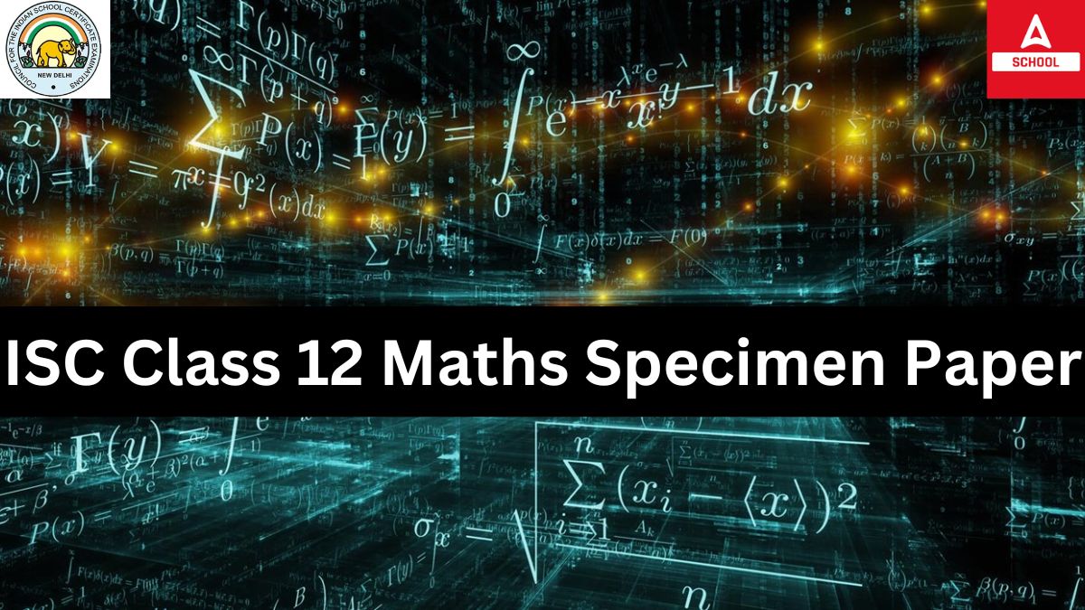 ISC Class 12 Maths Specimen paper 2024-25 Out, Download PDF Here ISC Class 12 Maths Specimen paper 2024-25 Out, Download PDF Here