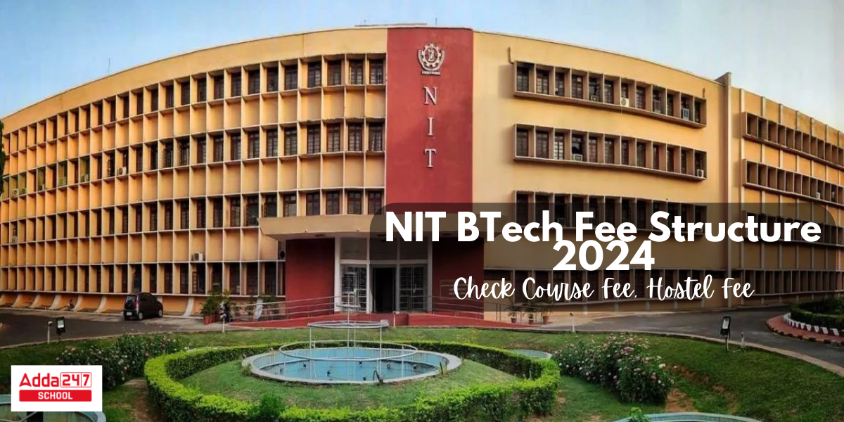 NIT Fee Structure 2024, BTech Fee Semester Wise, Annual, Seat Matrix NIT Fee Structure 2024, BTech Fee Semester Wise, Annual, Seat Matrix