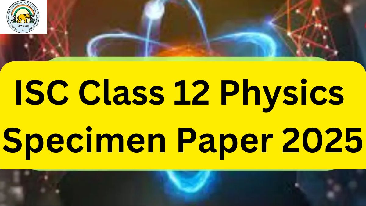 ISC Class 12 Physics Specimen Paper 2025 Solved PDF Download ISC Class 12 Physics Specimen Paper 2025 Solved PDF Download