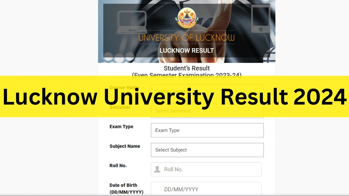 Lucknow University Result 2024 Announced for UG, PG Courses @lkouniv.ac.in, Direct Link Here