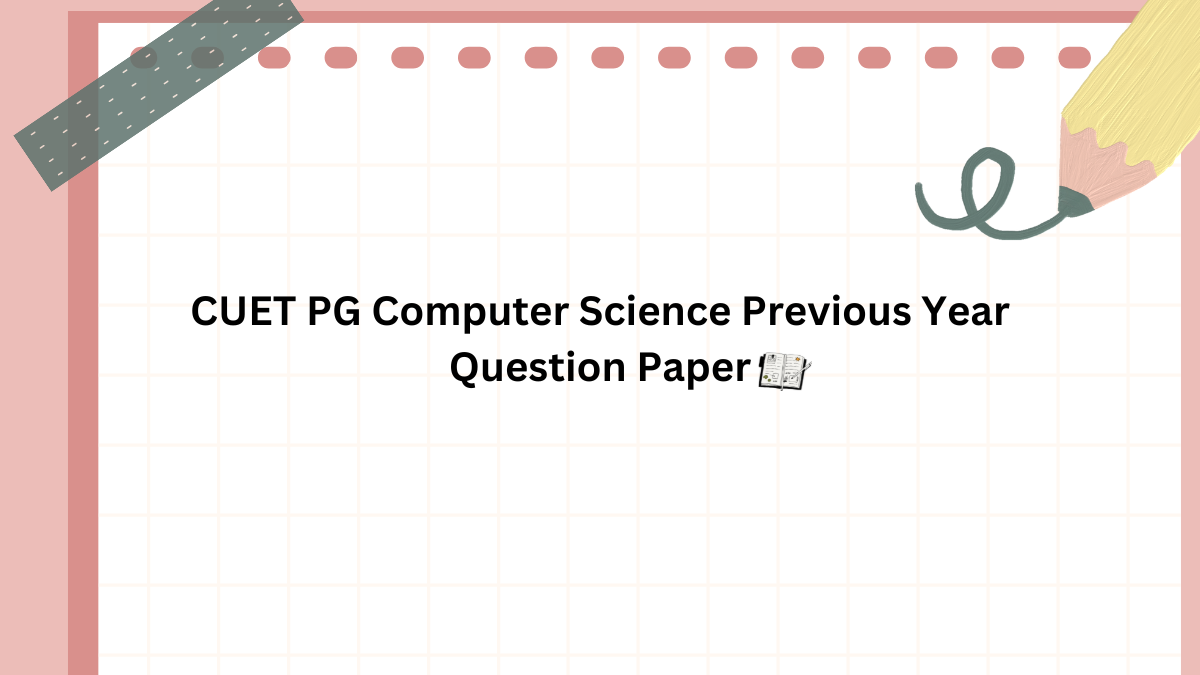 Cuet Pg Computer Science Previous Year Question Paper Download Pyqs Here