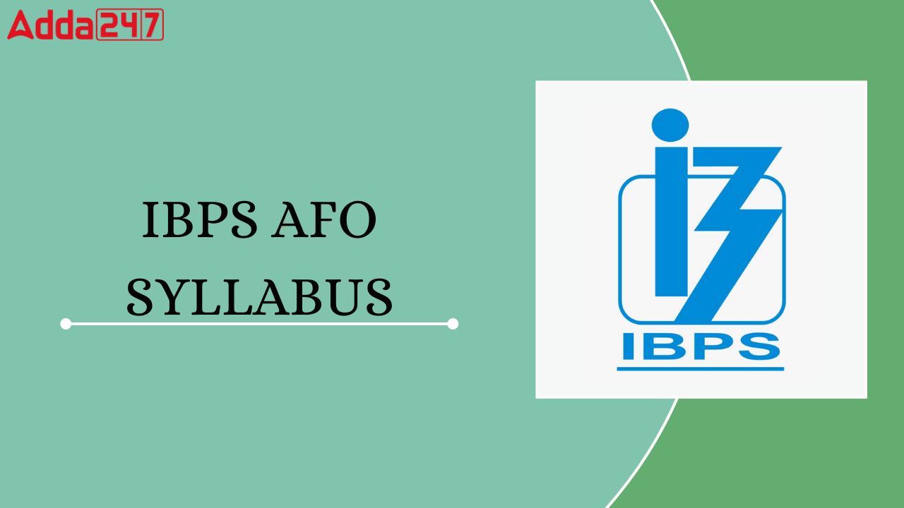 IBPS AFO Syllabus 2025 and Exam Pattern for Prelims and Mains