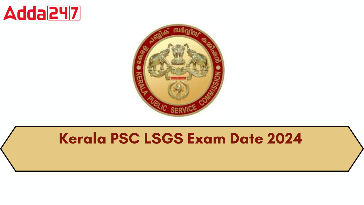 Kerala PSC LSGS Mains Exam Date 2024 Out, Check Schedule Kerala PSC LSGS Mains Exam Date 2024 Out, Check Schedule