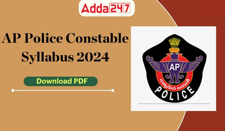 AP Police Constable Syllabus 2024, Prelims& Mains Syllabus PDF