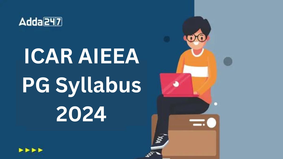 ICAR AIEEA PG Syllabus 2024, Check Subject-wise Syllabus