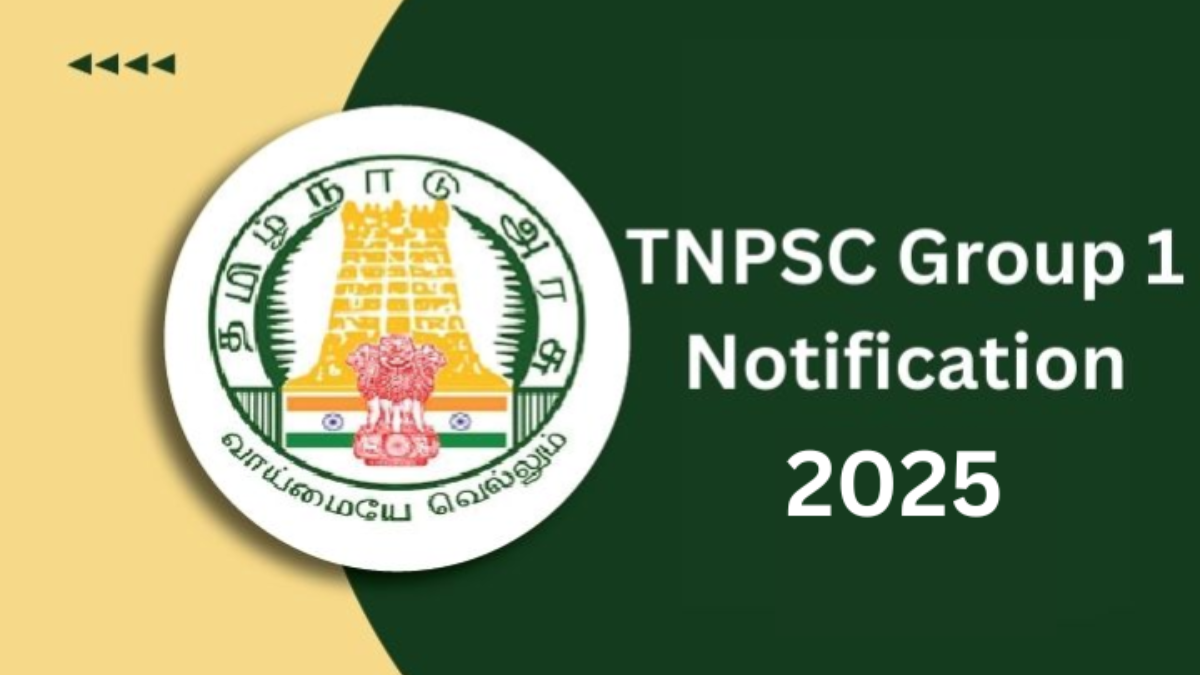 TNPSC Group 1 Notification 2025, Exam Date, Application From Date and Eligibility