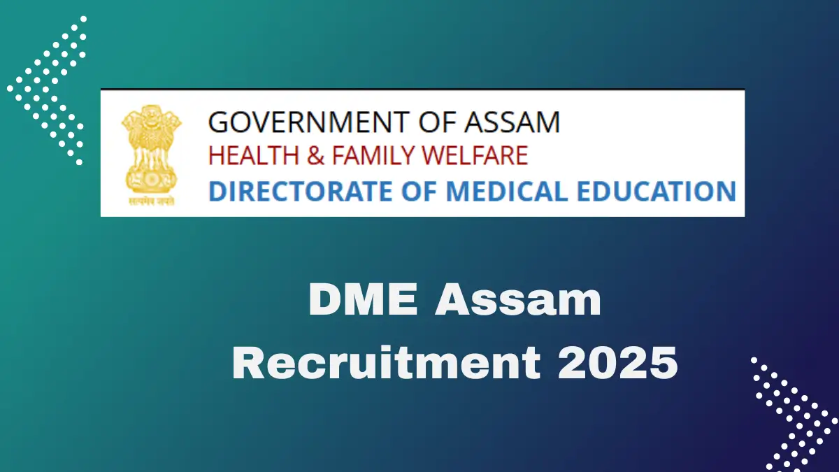 DME Assam Exam Date 2025, 765 Vacancies, Selection Process, Exam Pattern and Syllabus