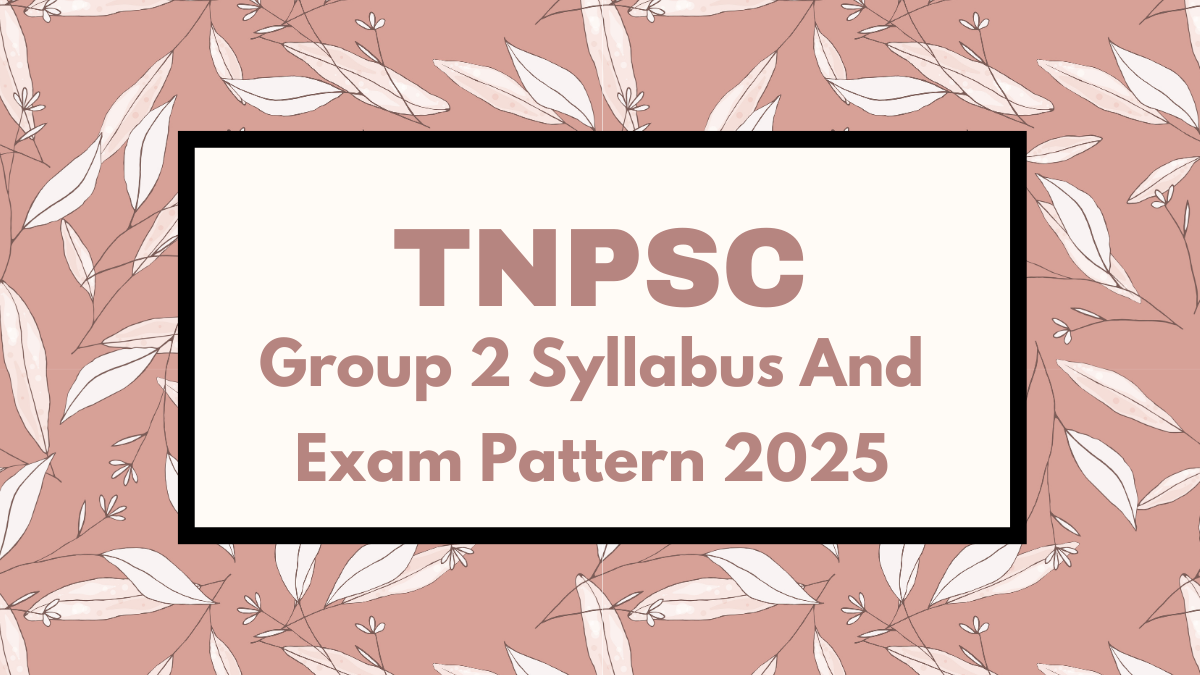 TNPSC Group 2 Syllabus 2025, Revised Exam Pattern, Syllabus PDF