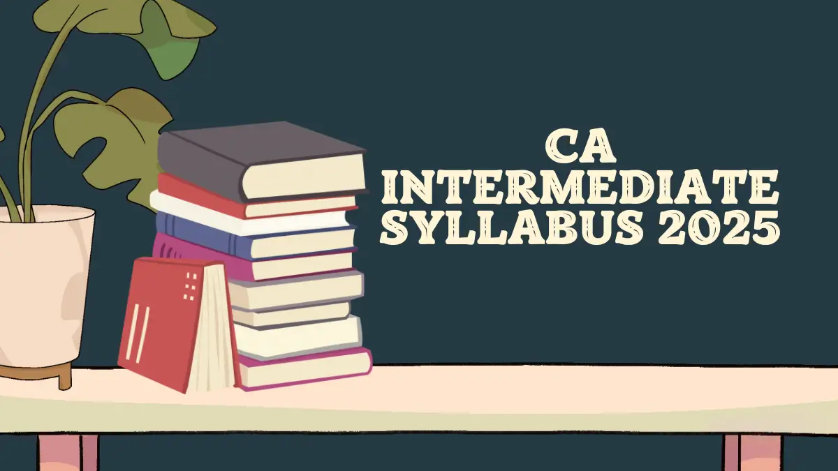CA Intermediate Syllabus 2025, New Scheme Syllabus, Subjects and ... CA Intermediate Syllabus 2025, New Scheme Syllabus, Subjects and ...