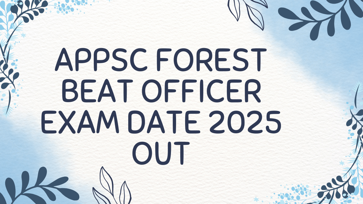 APPSC Forest Beat Officer Exam Date 2025 Out, 791 Vacancies Announced