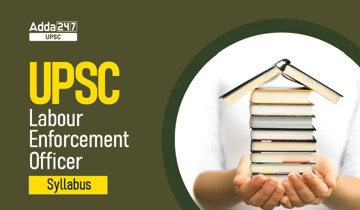 UPSC Labour Enforcement Officer Syllabus UPSC Labour Enforcement Officer Syllabus