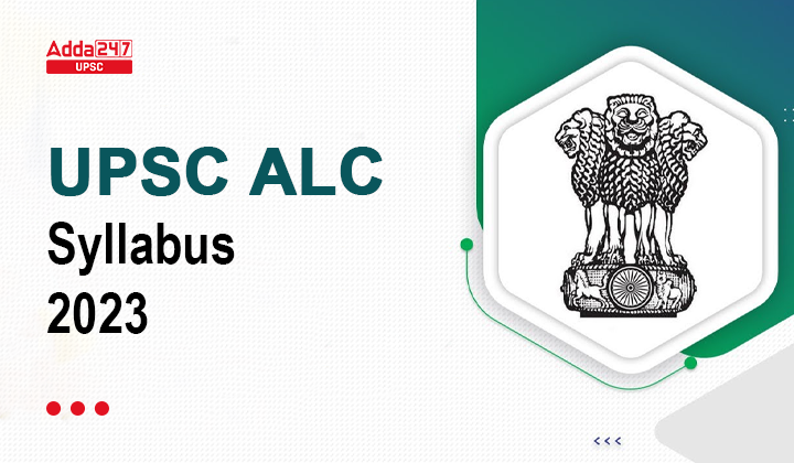 UPSC ALC Syllabus 2024 and Exam Pattern, Download PDF UPSC ALC Syllabus 2024 and Exam Pattern, Download PDF