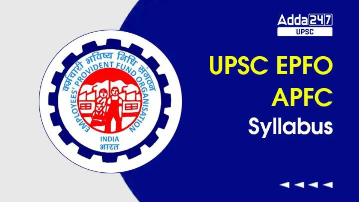 UPSC EPFO Syllabus 2025, Check Prelims and Mains Exam pattern UPSC EPFO Syllabus 2025, Check Prelims and Mains Exam pattern