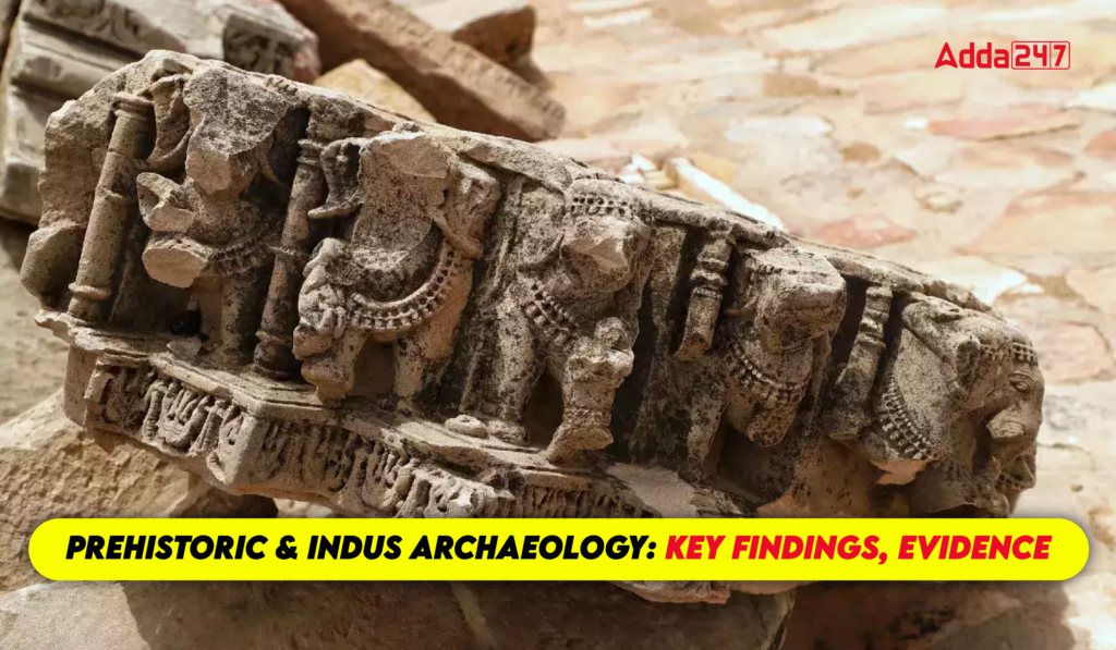 Archaeological Findings and Evidences Prehistoric: Key Findings, Evidence