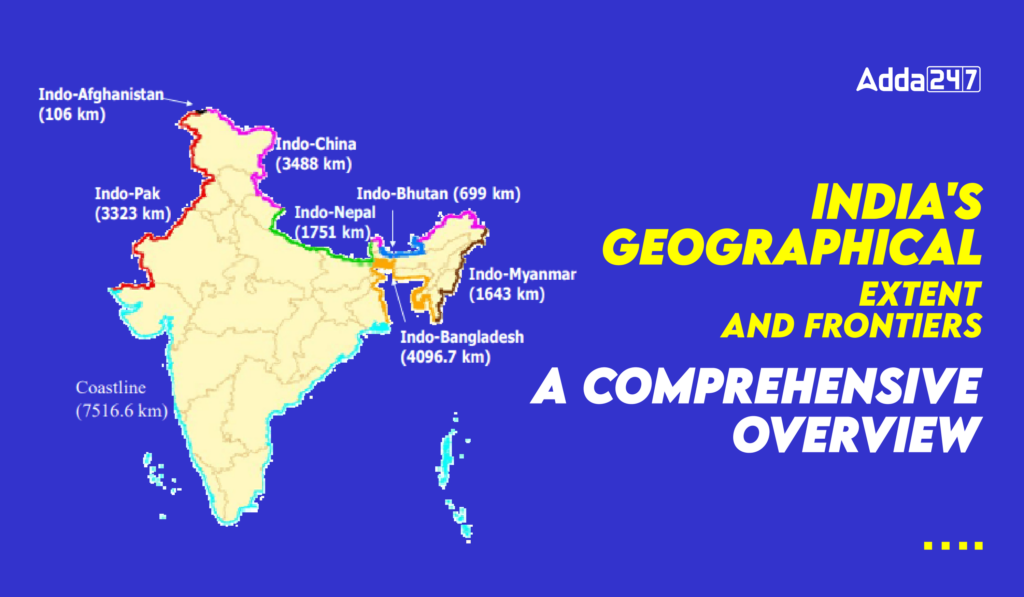 India's Geographical Extent and Frontiers: A Detailed Overview