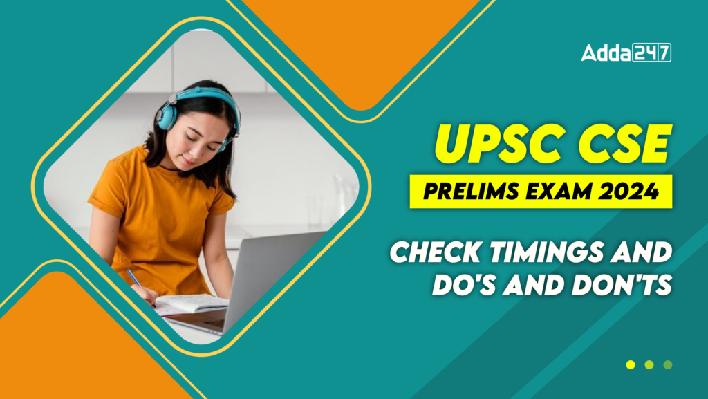 UPSC CSE Prelims Exam 2024: Check Timings and UPSC CSE Prelims Exam 2024: Check Timings and