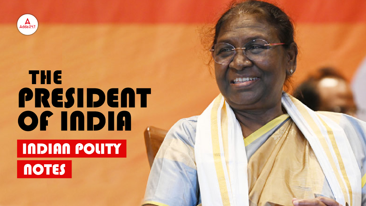 President (UPSC NOTES) - Elections, Qualification, Impeachment, Powers