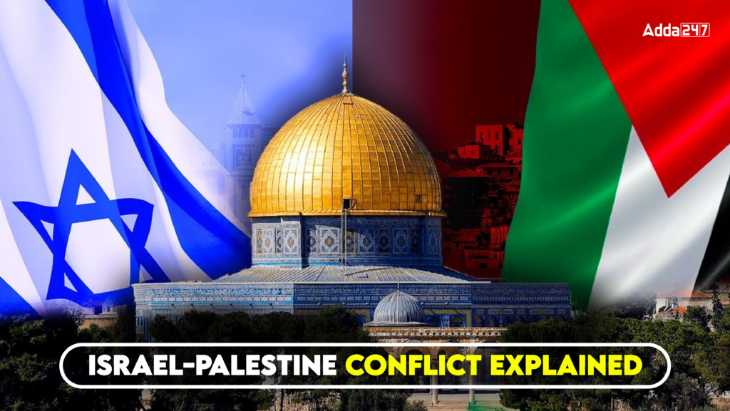 Israel Palestine Conflict UPSC, History, War, Solution