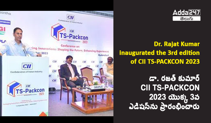 Dr. Rajat Kumar inaugurated the 3rd edition of CII TS-PACKCON 2023