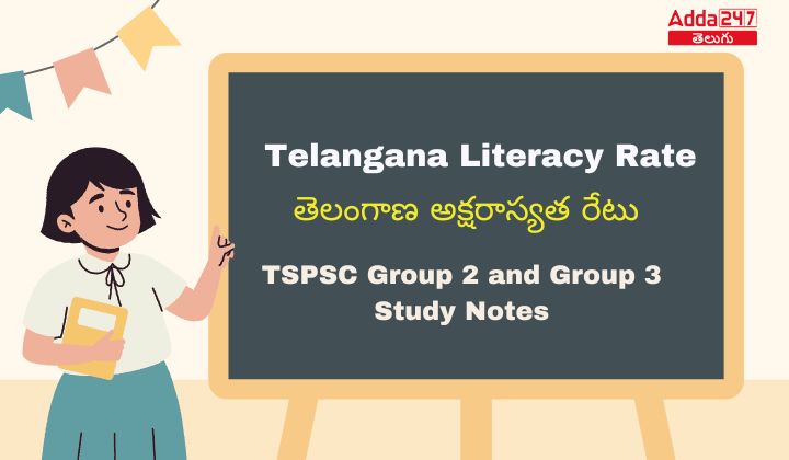 Telangana Literacy Rate: A Key Socioeconomic Indicator for TSPSC Aspirants