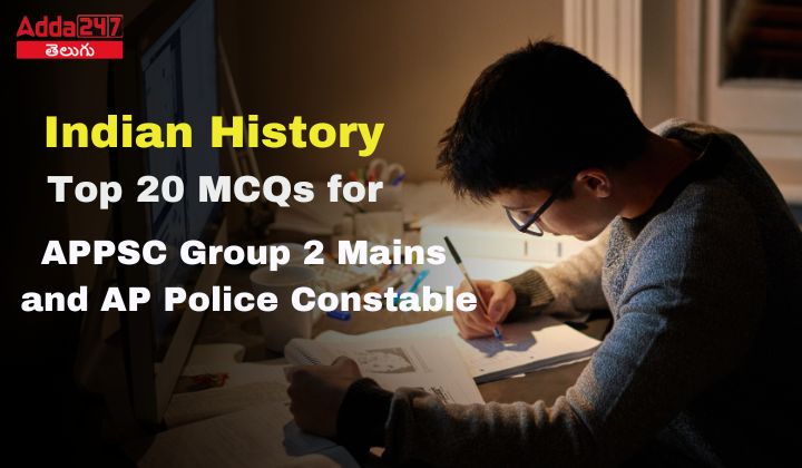 Indian History Top 20 MCQs for APPSC Group 2 Mains and AP Police Constable