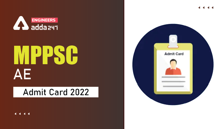 MPPSC AE Admit Card 2022, Check MPPSC AE Exam Date Here MPPSC AE Admit Card 2022, Check MPPSC AE Exam Date Here